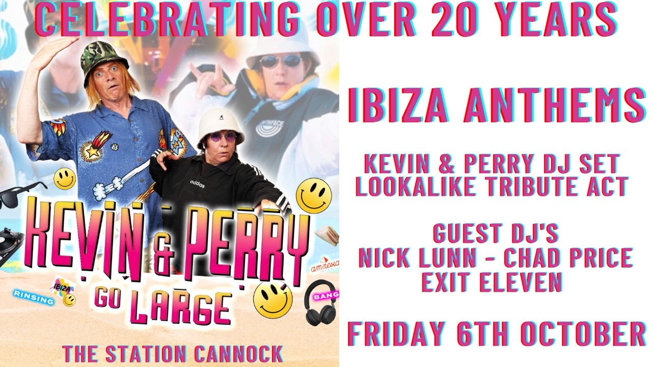 Kevin & Perry Go Large - Ibiza Anthems Tickets - The Station Cannock ...